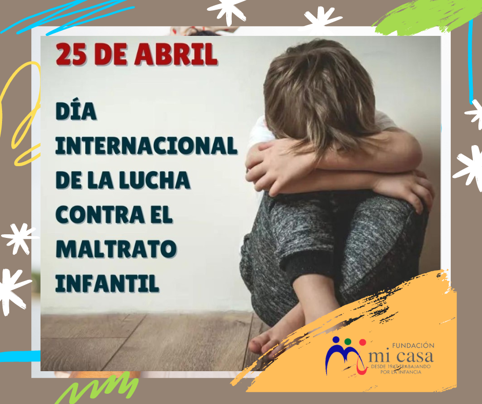 25 abril: Día internacional de la lucha contra el maltrato Infantil – Fundación Mi Casa